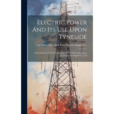Electric Power And Its Use Upon Tyneside－金石堂