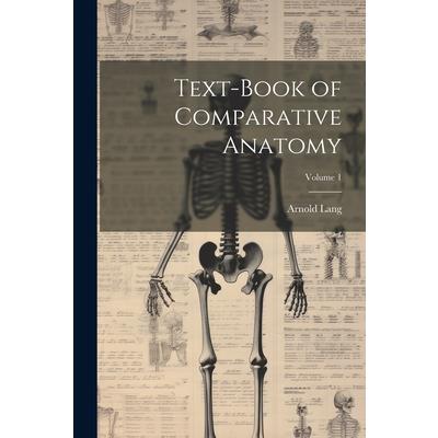 Text-Book of Comparative Anatomy; Volume 1－金石堂