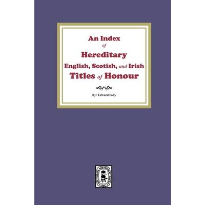 An Index of Hereditary English, Scottish, and Irish Titles of Honour－金石堂