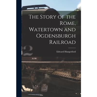 The Story of the Rome, Watertown and Ogdensburgh Railroad－金石堂