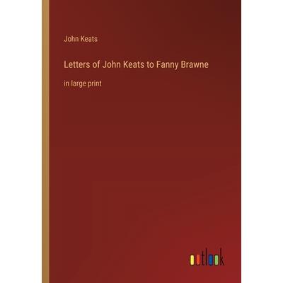 Letters of John Keats to Fanny Brawne－金石堂