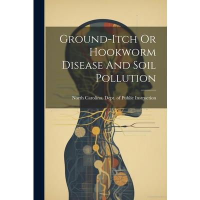 Ground-itch Or Hookworm Disease And Soil Pollution－金石堂
