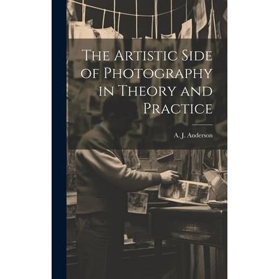 The Artistic Side of Photography in Theory and Practice－金石堂