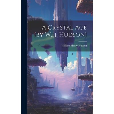 A Crystal Age [by W.h. Hudson]－金石堂