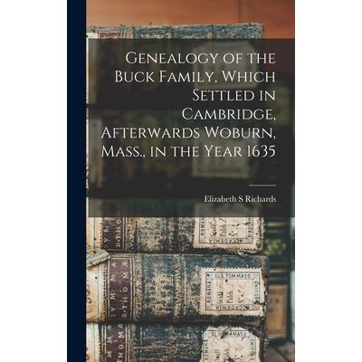 Genealogy of the Buck Family, Which Settled in Cambridge, Afterwards ...