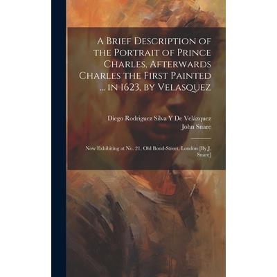 A Brief Description of the Portrait of Prince Charles, Afterwards ...