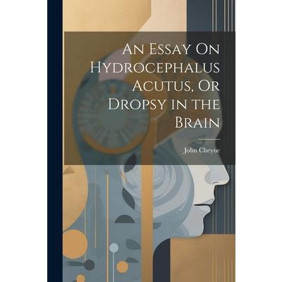 An Essay On Hydrocephalus Acutus, Or Dropsy in the Brain－金石堂