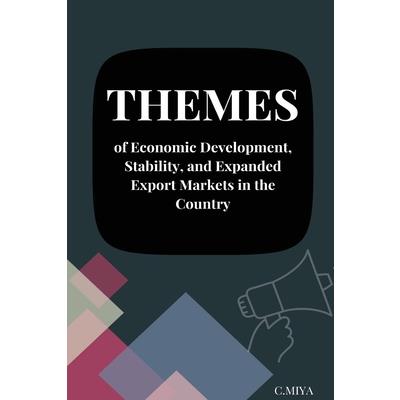 Themes of Economic Development Stability and Expanded Export Markets in ...