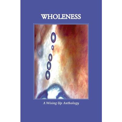 WHOLENESS, A Wising Up Anthology－金石堂