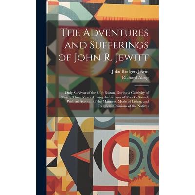 The Adventures and Sufferings of John R. Jewitt－金石堂