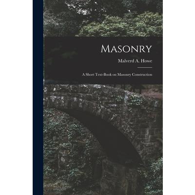 Masonry; a Short Text-book on Masonry Construction－金石堂