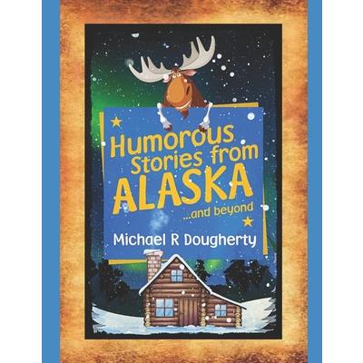 Humorous Stories from ALASKA... and beyond－金石堂