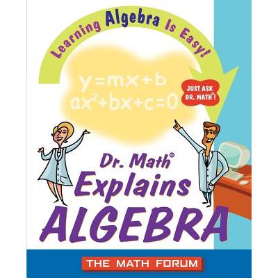 Dr. Math ® Explains Algebra: Learning Algebra Is Easy! Just Ask Dr－金石堂