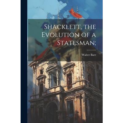 Shacklett, the Evolution of a Statesman;－金石堂