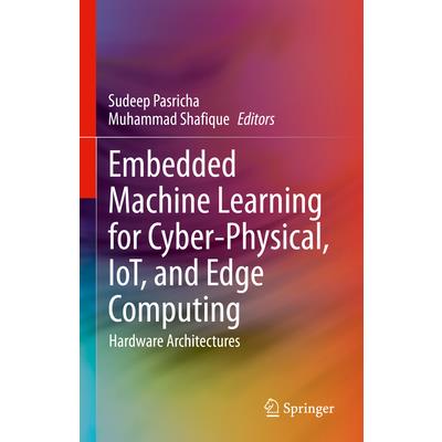 Embedded Machine Learning for Cyber-Physical, Iot, and Edge Computing－金石堂