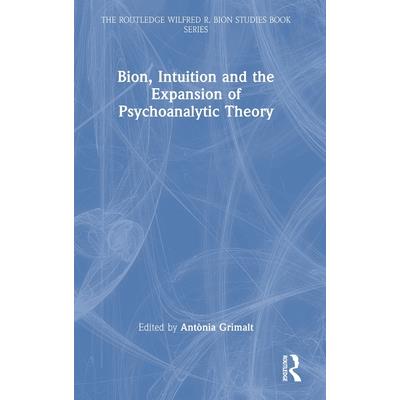 Bion, Intuition and the Expansion of Psychoanalytic Theory－金石堂
