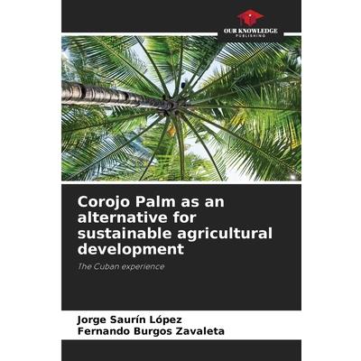 Corojo Palm as an alternative for sustainable agricultural development－金石堂