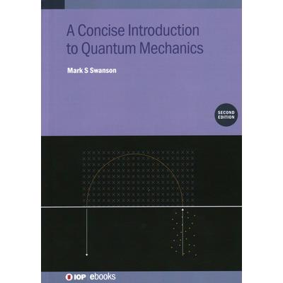 A Concise Introduction to Quantum Mechanics (Second Edition)－金石堂