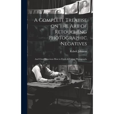 A Complete Treatise on the Art of Retouching Photographic Negatives－金石堂