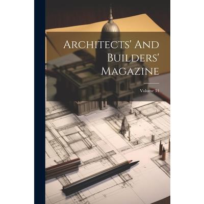 Architects' And Builders' Magazine; Volume 34－金石堂