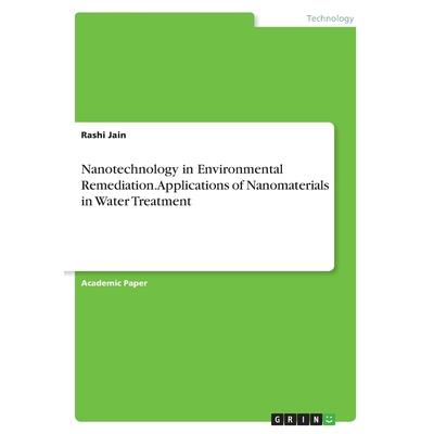 Nanotechnology in Environmental Remediation. Applications of Nanomaterials in Water Treatment－金石堂