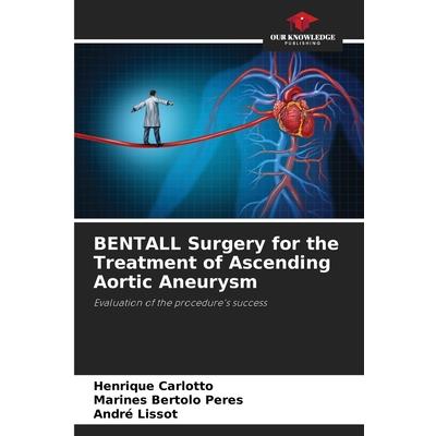 BENTALL Surgery for the Treatment of Ascending Aortic Aneurysm－金石堂