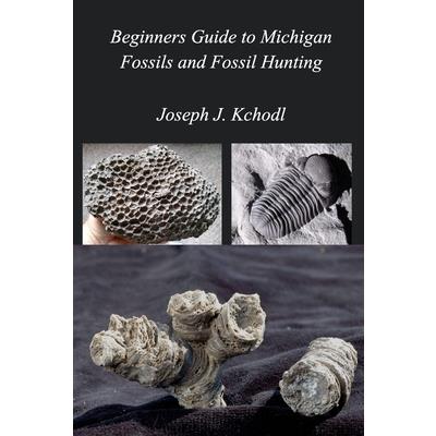 Beginners Guide to Michigan Fossils and Fossil Hunting－金石堂