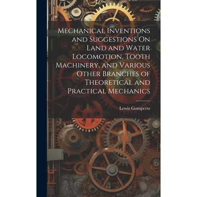 Mechanical Inventions and Suggestions On Land and Water Locomotion ...