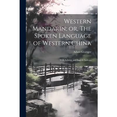 Western Mandarin; or, The Spoken Language of Western China－金石堂