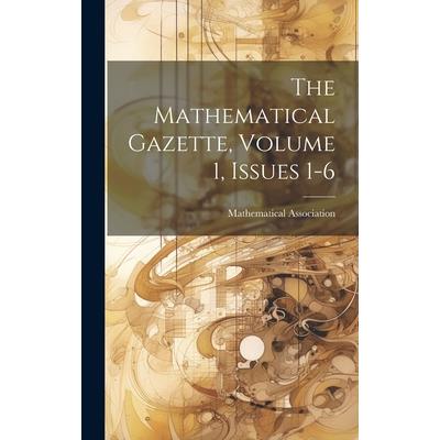 The Mathematical Gazette, Volume 1, Issues 1-6－金石堂
